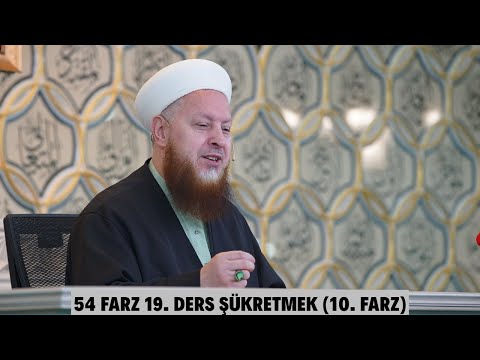 54 Farz | 10. Farz ŞÜKRETMEK (19. Ders)