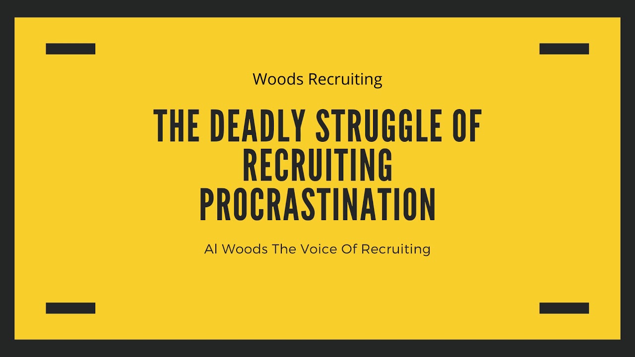 The Deadly Struggle Of Recruiting Procrastination - YouTube