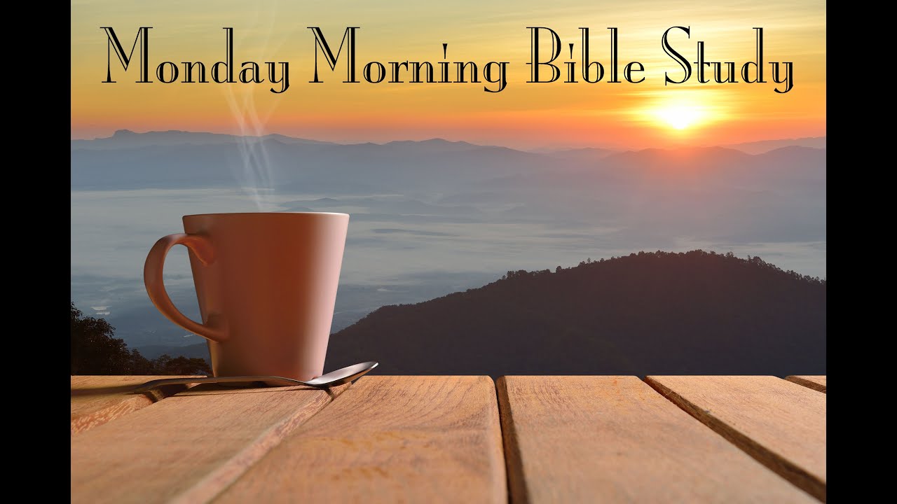 Monday Morning Bible Study: May 22nd - YouTube