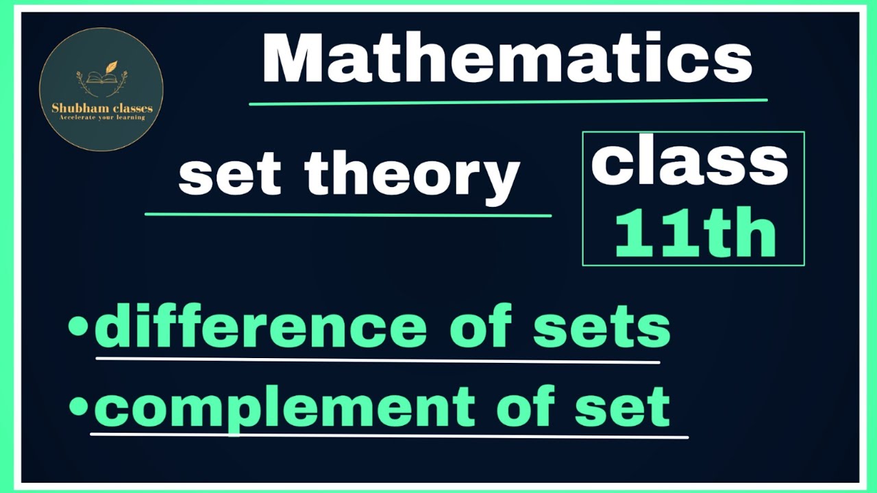 SET THEORY | CLASS 11 | DIFFERENCE OF SETS | COMPLEMENT OF SET | NCERT ...