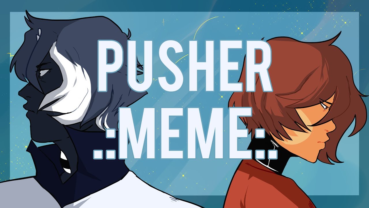 PUSHER | ANIMATION MEME - YouTube