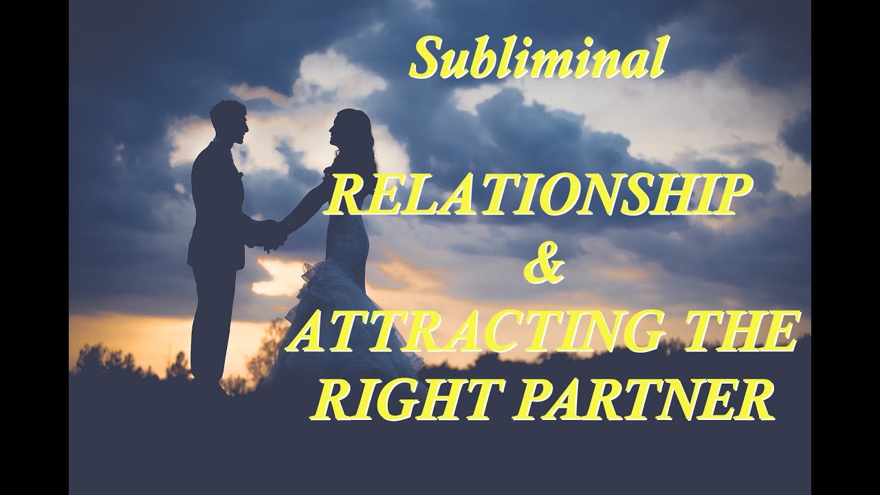 Subliminal: Relationship, love & attracting the right partner [LoA ...