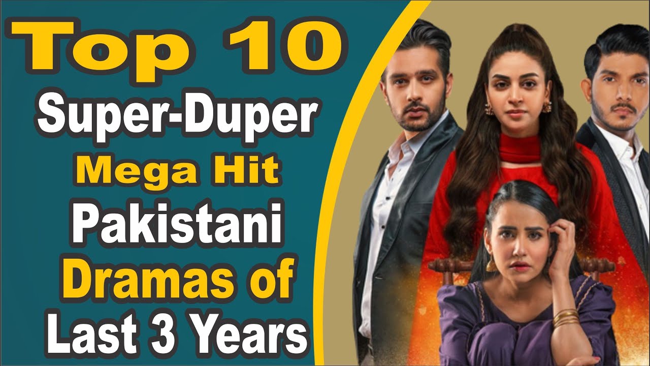 Top 10 Super-Duper Mega Hit Pakistani Dramas of Last 3 Years | Pak ...