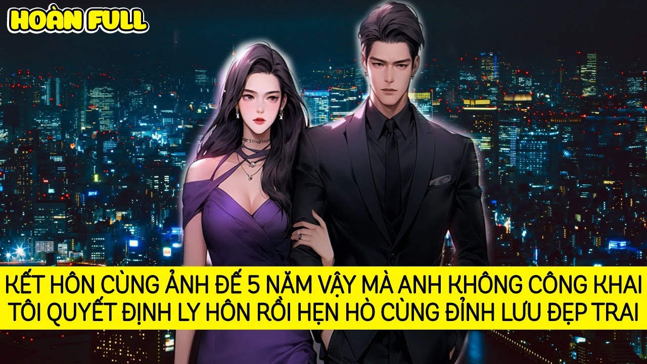KẾT HÔN CÙNG ẢNH ĐẾ 5 NĂM MÀ ANH KHÔNG CÔNG KHAI TÔI QUYẾT ĐỊNH LY HÔN ...
