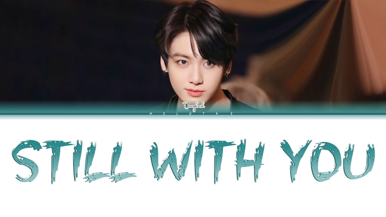 Jungkook - ' Still With You' Lyrics - YouTube