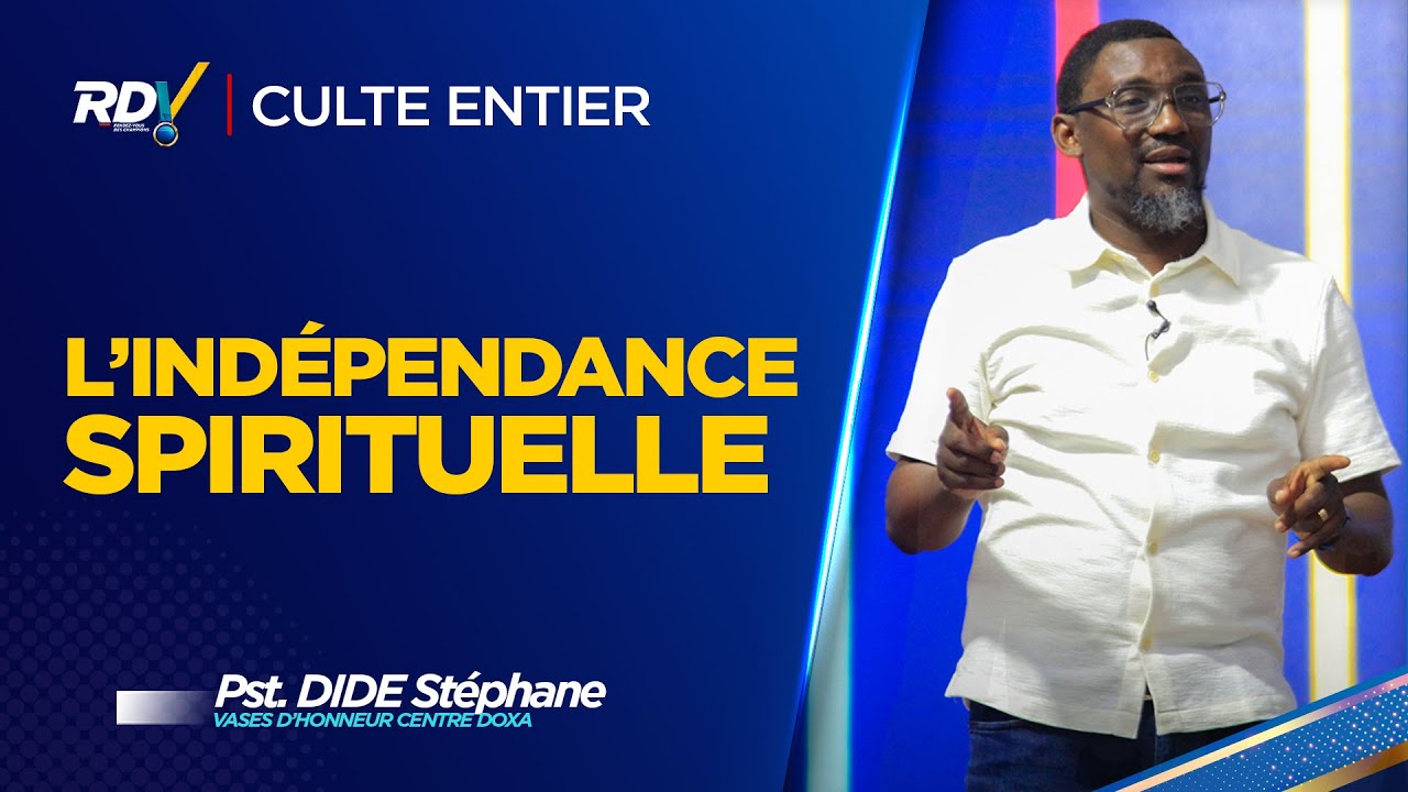 L'INDEPENDANCE SPIRITUELLE | Pasteur DIDE STEPHANE | RDV DES CHAMPIONS DU 25/09/2024 - YouTube