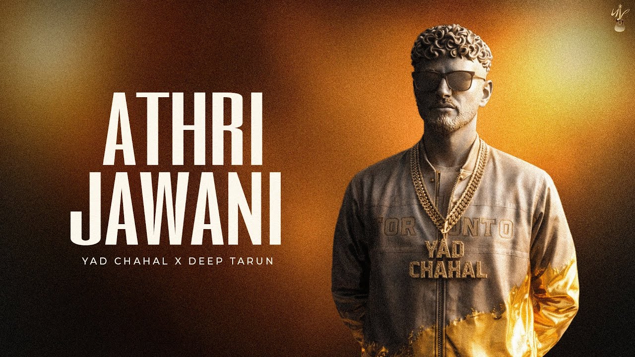 ATHRI JAWANI | Yad Chahal | Deep Tarun | Offxbeat | Latest Punjabi Song ...