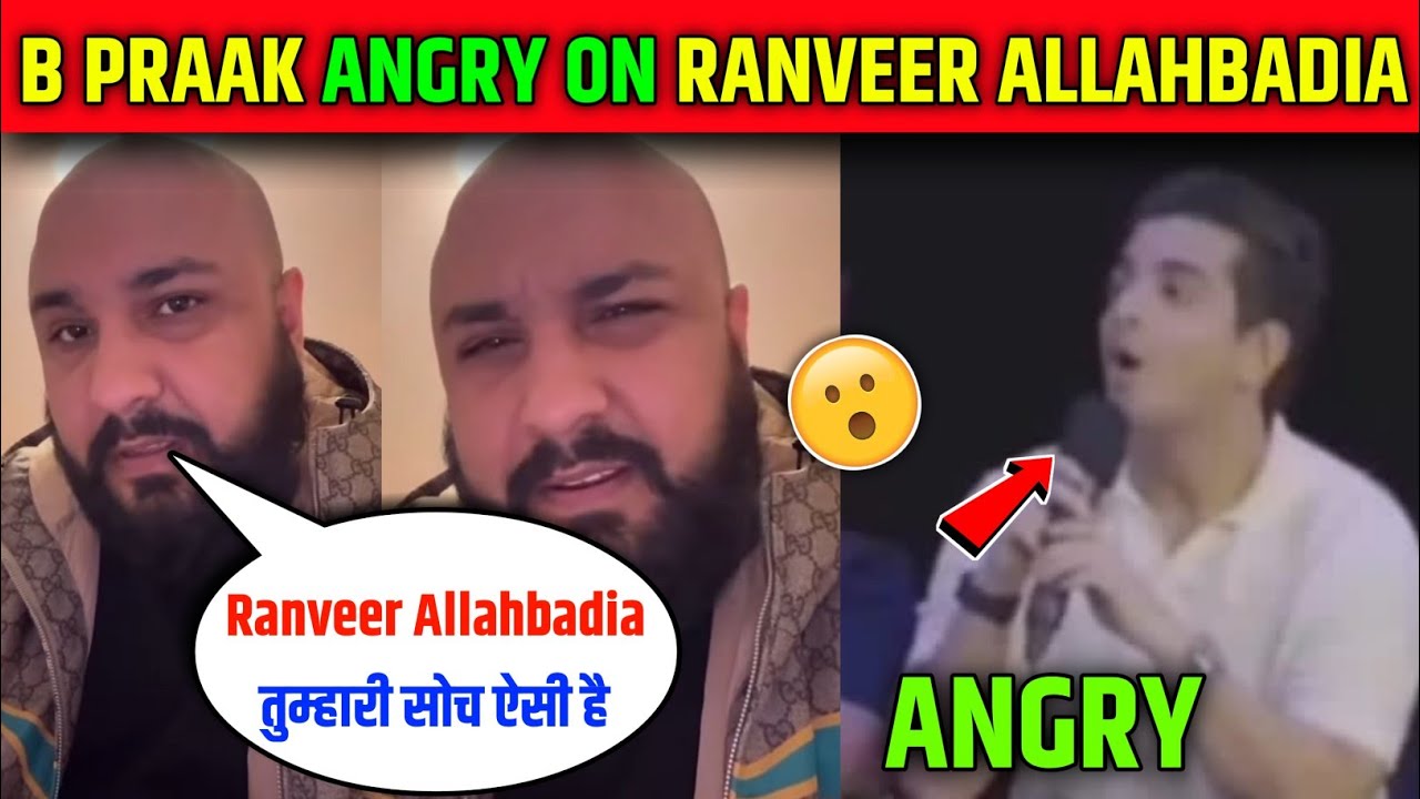 B Praak Angry On Ranveer Allahbadia...😮 Ranveer Allahbadia Controversy ...