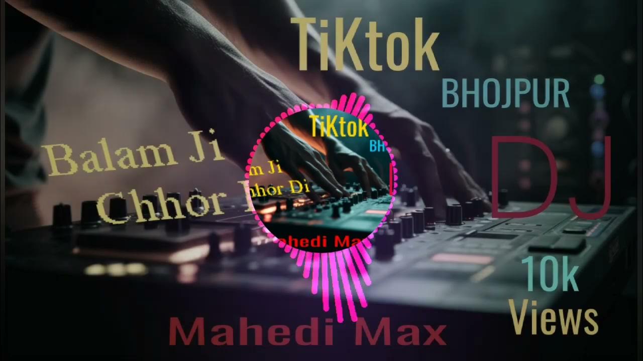 Balam ji chhor da new tiktok viral bojhpuri Dj song #MH.mahedi99---2025 - YouTube