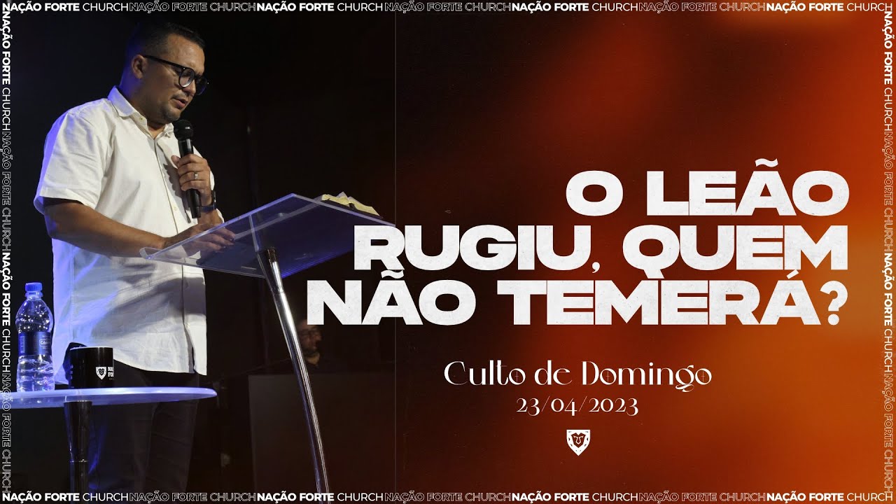 O LEÃO RUGIU, QUEM NÃO TEMERÁ? | CULTO DE DOMINGO | 23/04/2023 - YouTube