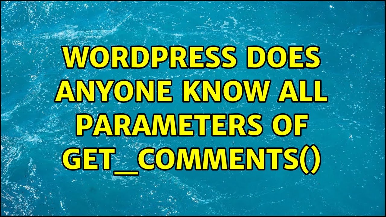Wordpress: Does anyone know all parameters of get_comments() - YouTube