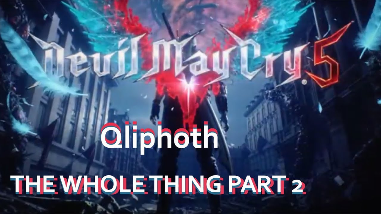 Lets Play Devil May Cry 5 Blind - Mission #2: Qliphoth - THE WHOLE ...