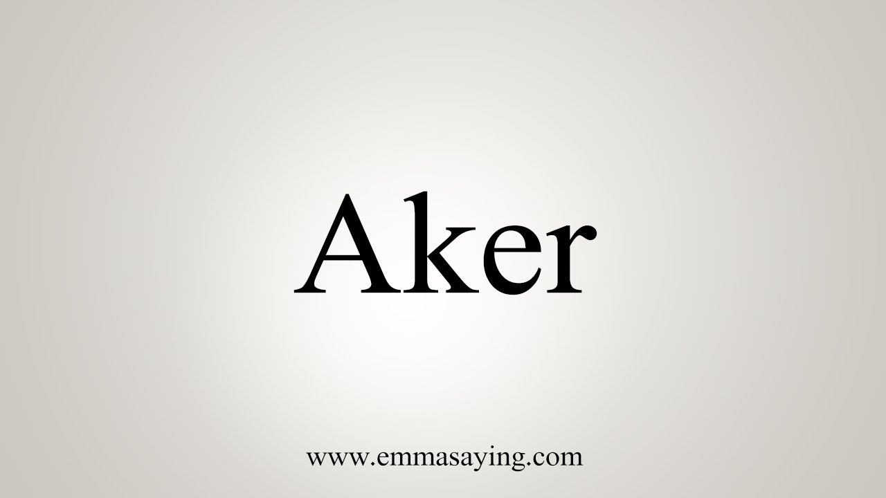 How To Say Aker - YouTube