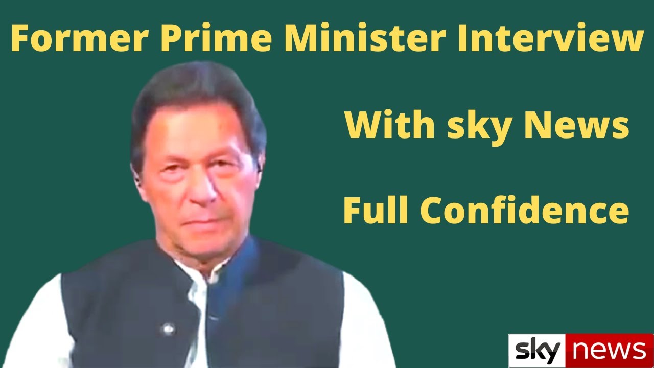 Former Prime Minister of Pakistan Interview With sky News, With Full ...