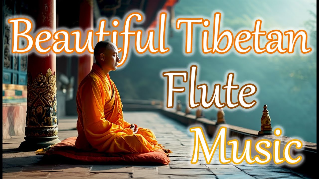 Beautiful Tibetan Flute Music for Meditation and Yoga | Tibetan Flute ...