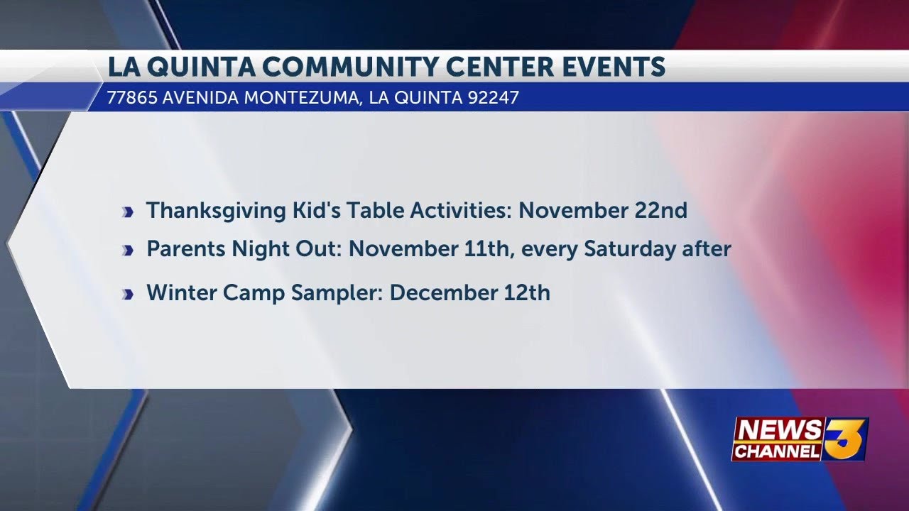 THE LA QUINTA COMMUNITY CENTER IS HOSTING A SERIES OF A EVENTS LEADING ...