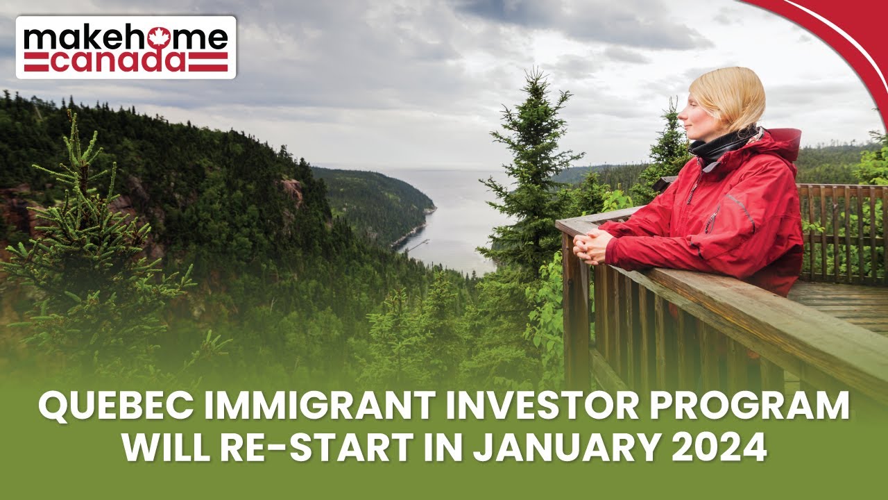 Quebec Immigrant Investor Program will re-start in January 2024 ...