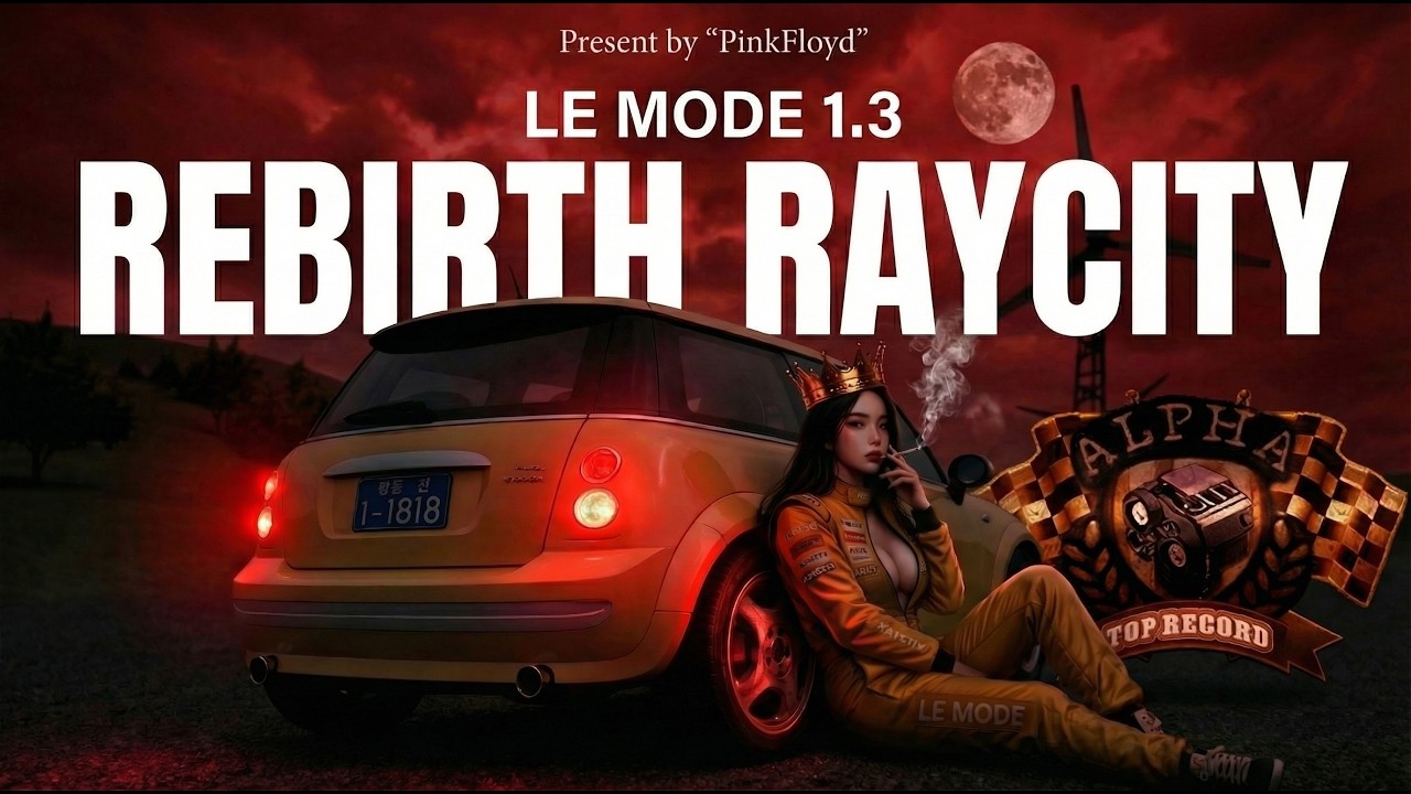 [Rebirth Raycity] LE mode Alpha engine 1.3 (new patch) EP.02 Full time ...