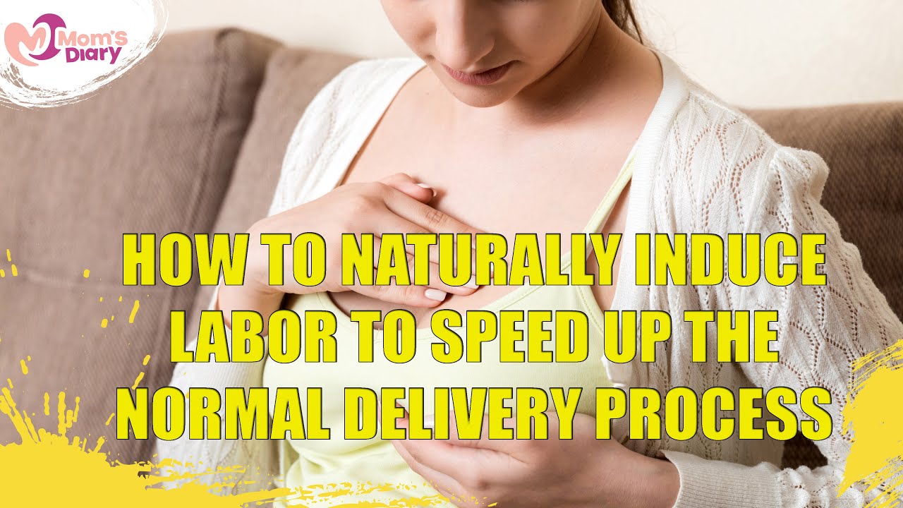 HOW TO NATURALLY INDUCE LABOR TO SPEED UP THE NORMAL DELIVERY PROCESS - YouTube