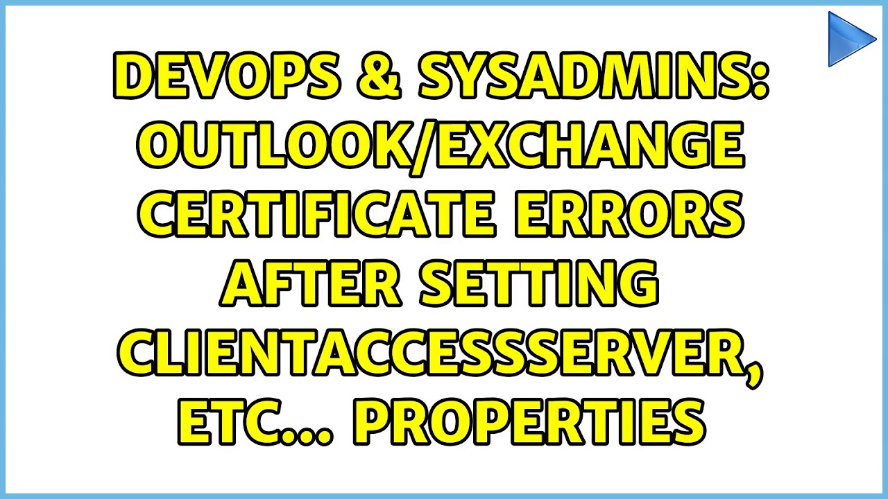 Outlook/Exchange certificate errors after setting clientaccessserver ...