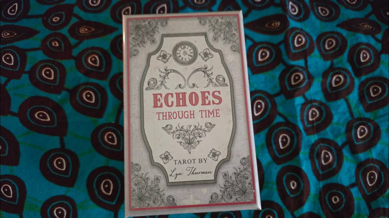 Echoes through time tarot by @LynThurman Unboxing Flip through and ...
