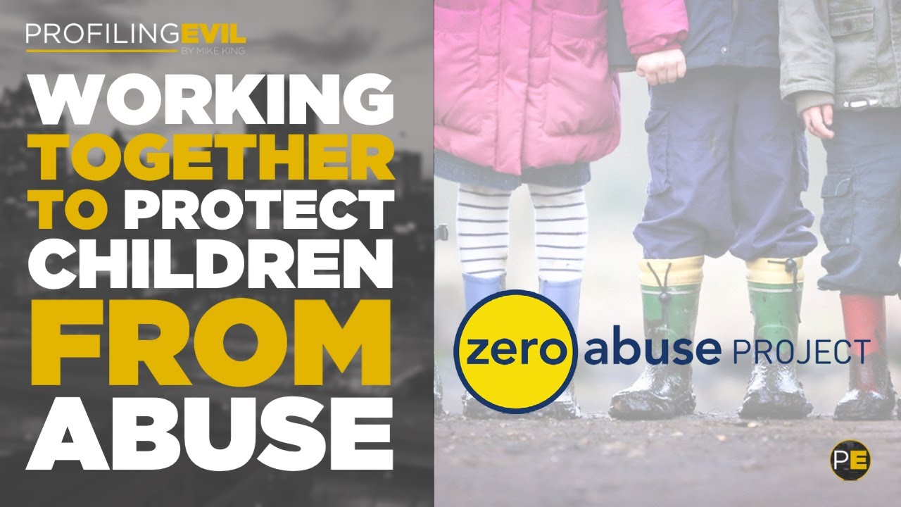 Working Together to Protect Children from Abuse with Zero Abuse Project ...