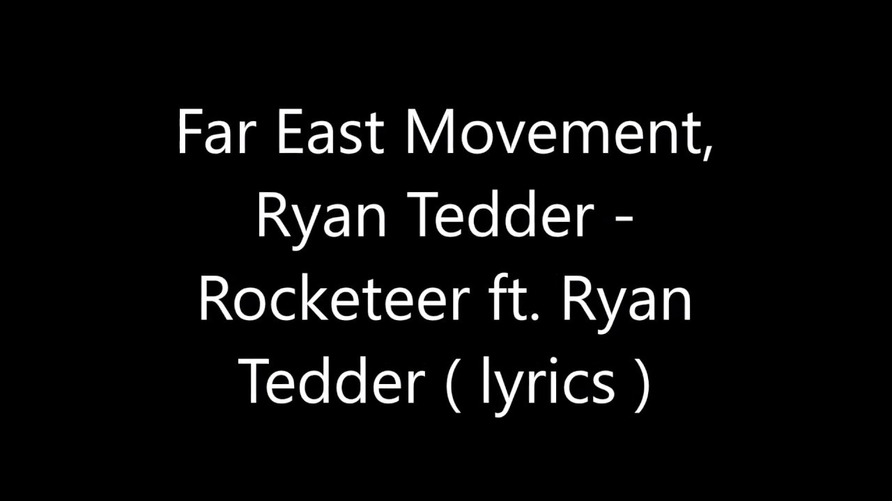 Far East Movement, Ryan Tedder - Rocketeer ft. Ryan Tedder (lyrics ...