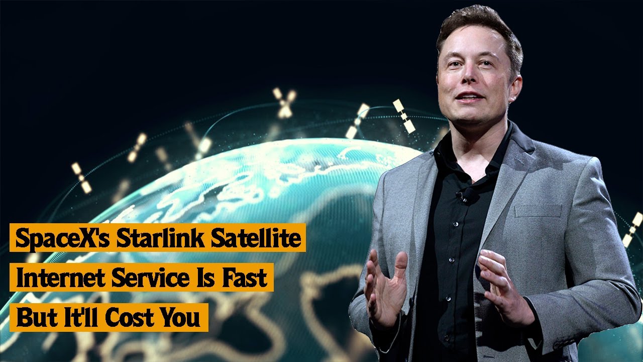 SpaceXs Starlink Satellite Internet Service Is Fast But Itll Cost You ...