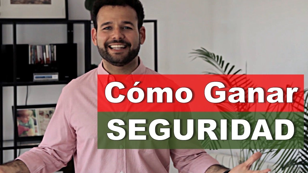 Cómo Ganar Autoconfianza y Seguridad (y Ser Más Seguro de Sí Mismo ...