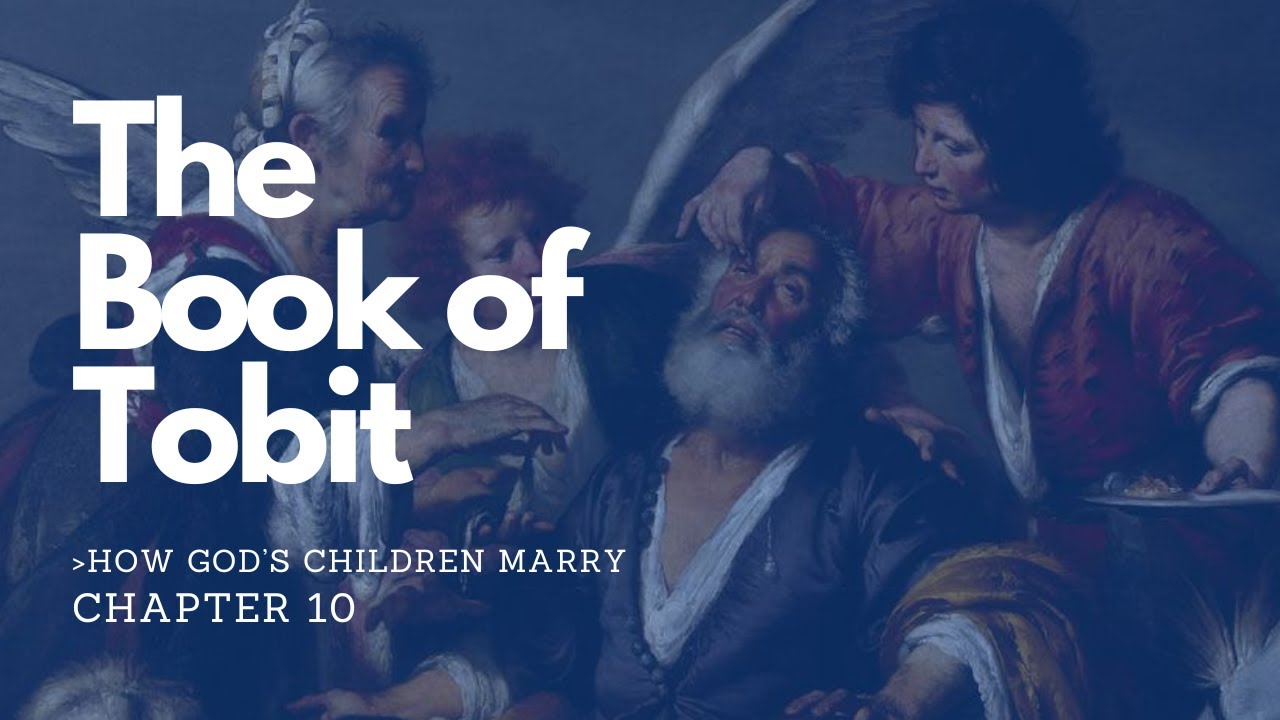 The Book of Tobit - Chapter 10 - YouTube