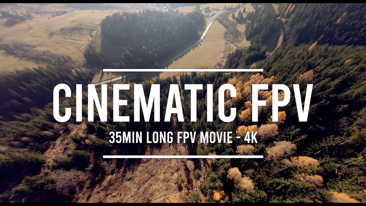 FPV Cinematic Movie - 35min of Cinematic FPV - YouTube