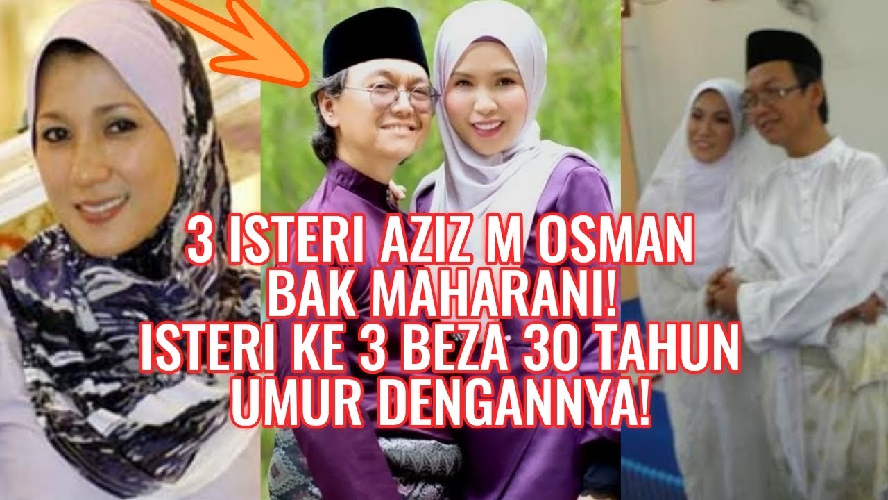 3 Isteri Aziz M Osman Bak Maharani! Isteri Ke 3 Beza 30 Tahun Umur ...