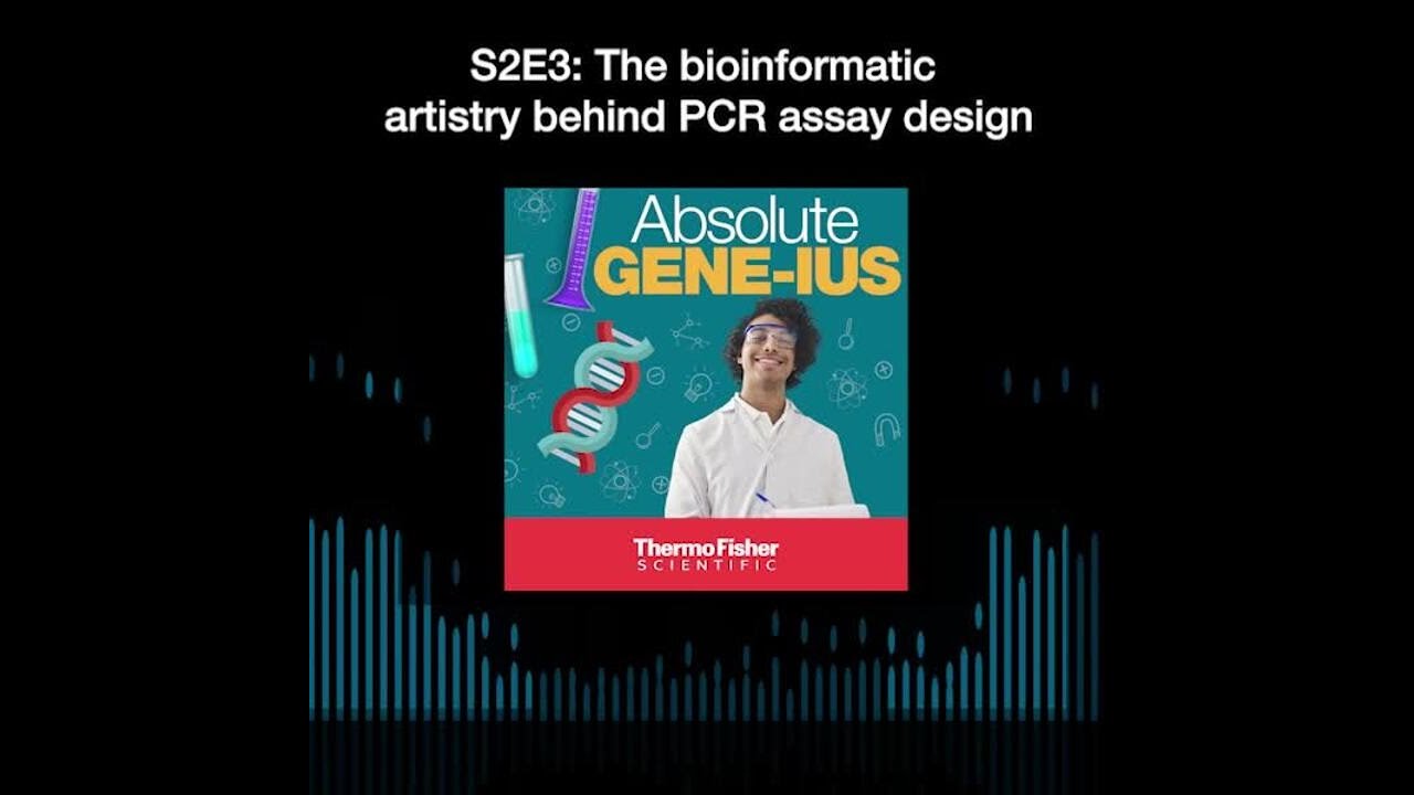 Absolute Gene-ius: S2 E3 The Bioinformatic artistry behind PCR assay ...