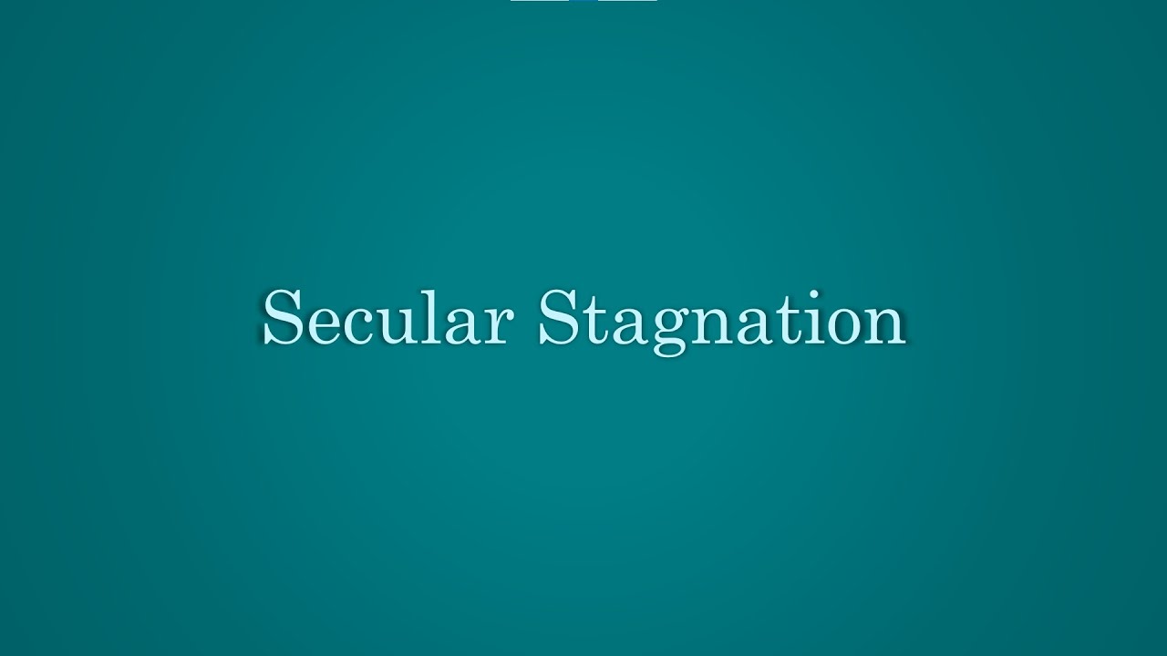 Secular Stagnation - YouTube