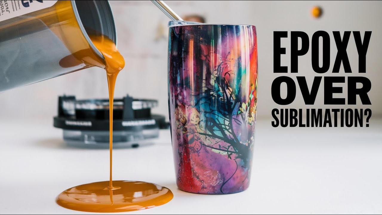 Can You Put Epoxy Over Sublimation? Your Tips for Long-Lasting Tumblers ...