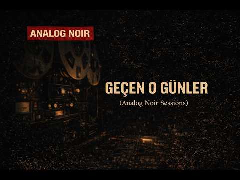 Geçen O Günler | Analog Noir (Original Track)
