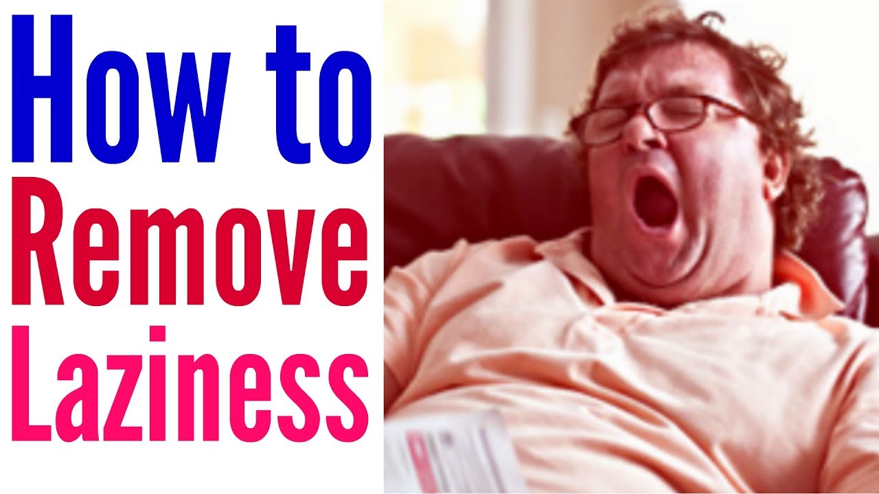 How to Overcome Laziness | How To Remove Laziness From Life ...