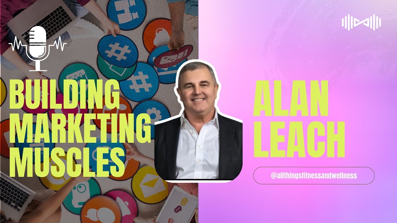 Inside the Mind of a Fitness Marketing Guru: Alan Leach's Story - YouTube