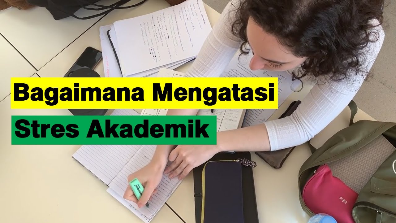 Bagaimana Cara Mengatasi Stres Akademik - YouTube