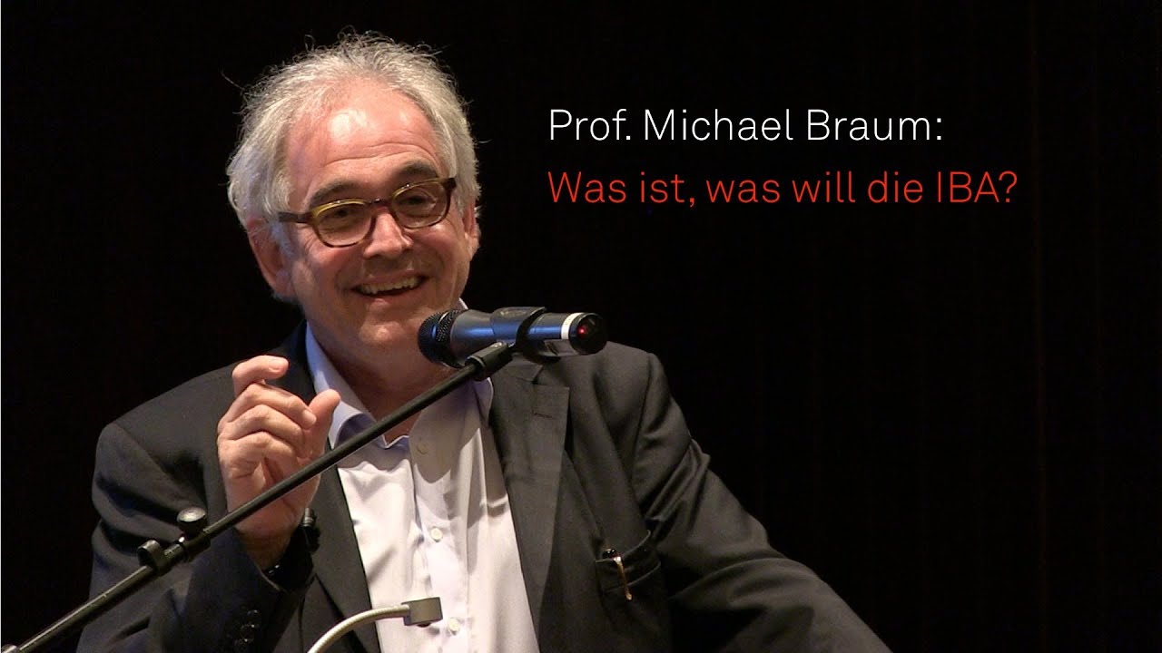 Prof. Michael Braum: Was ist, was will die IBA? - YouTube