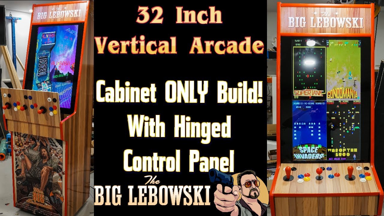 Big Lebowski 32 inch Vertical Cab ONLY build with Hinged Control Panel - YouTube