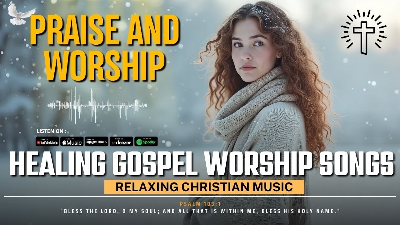 Healing Gospel Worship Songs | Relaxing Christian Music for Prayer ...