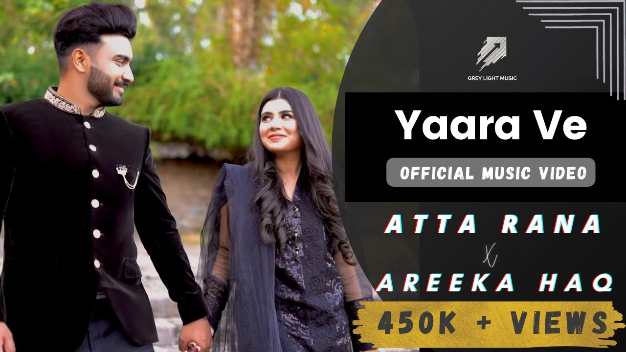 Yaara Ve (Official Music Video) | Atta Rana | Areeka Haq | Latest Video ...
