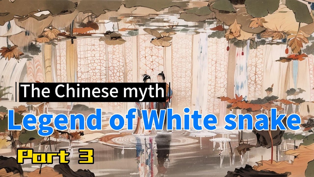 Legend of White Snake(part 3): A Classic Chinese Myth Retold in English ...