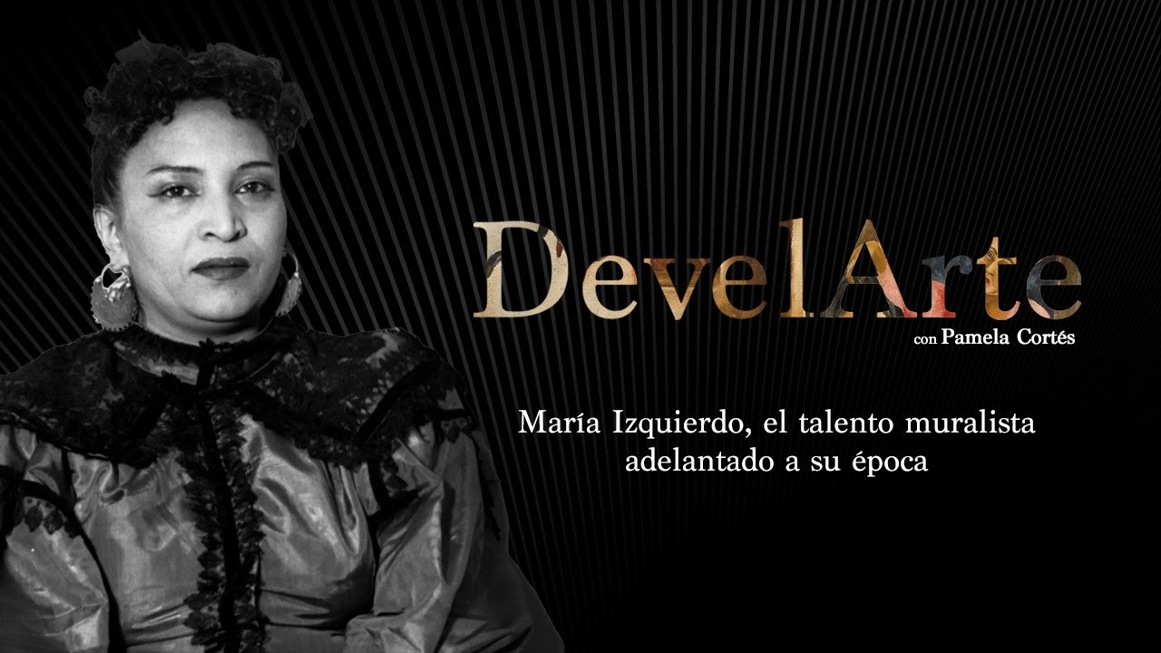 María Izquierdo, un talento muralista adelantado a su época - YouTube