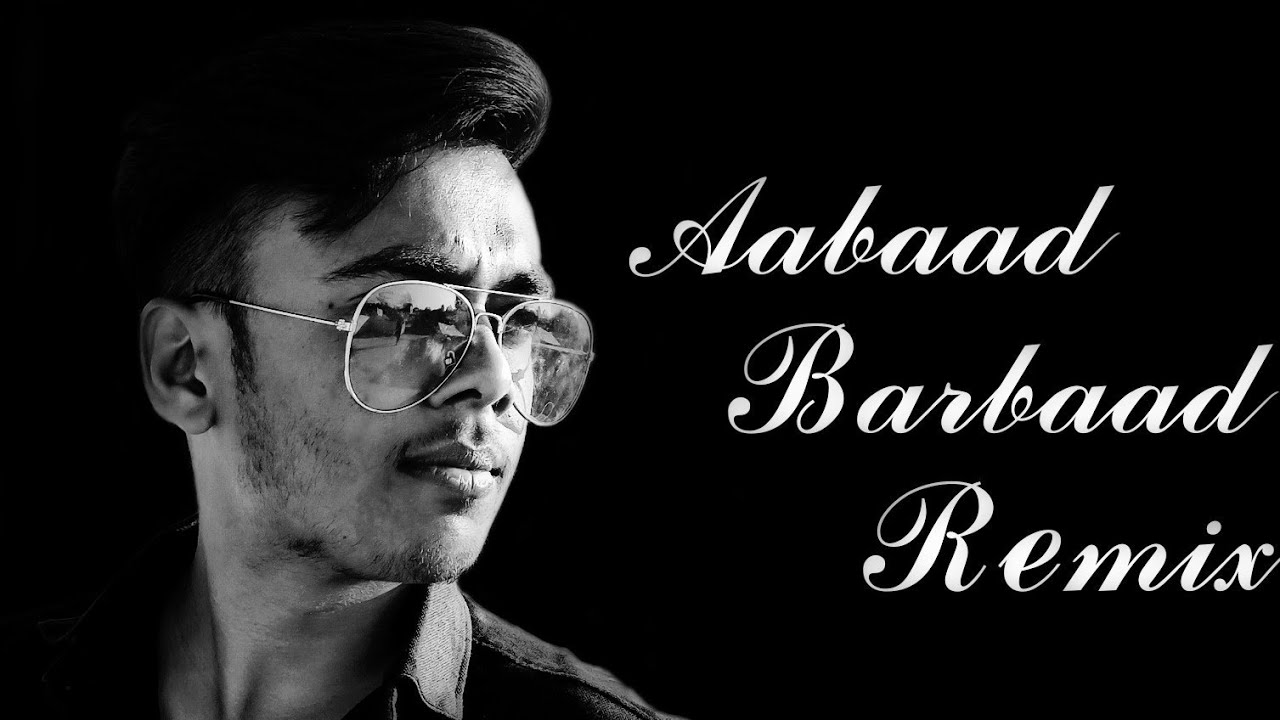 Aabaad Barbaad Remix||Dj-GT|| - YouTube