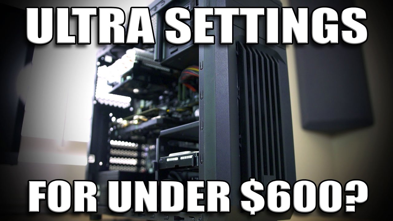 Ultra Settings on a $550 Gaming PC? Is it possible?! - YouTube