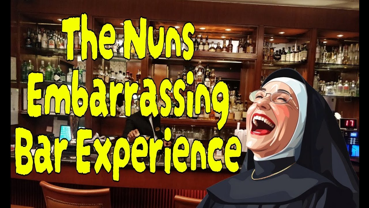 The Nuns Embarrassing Bar Experience - YouTube