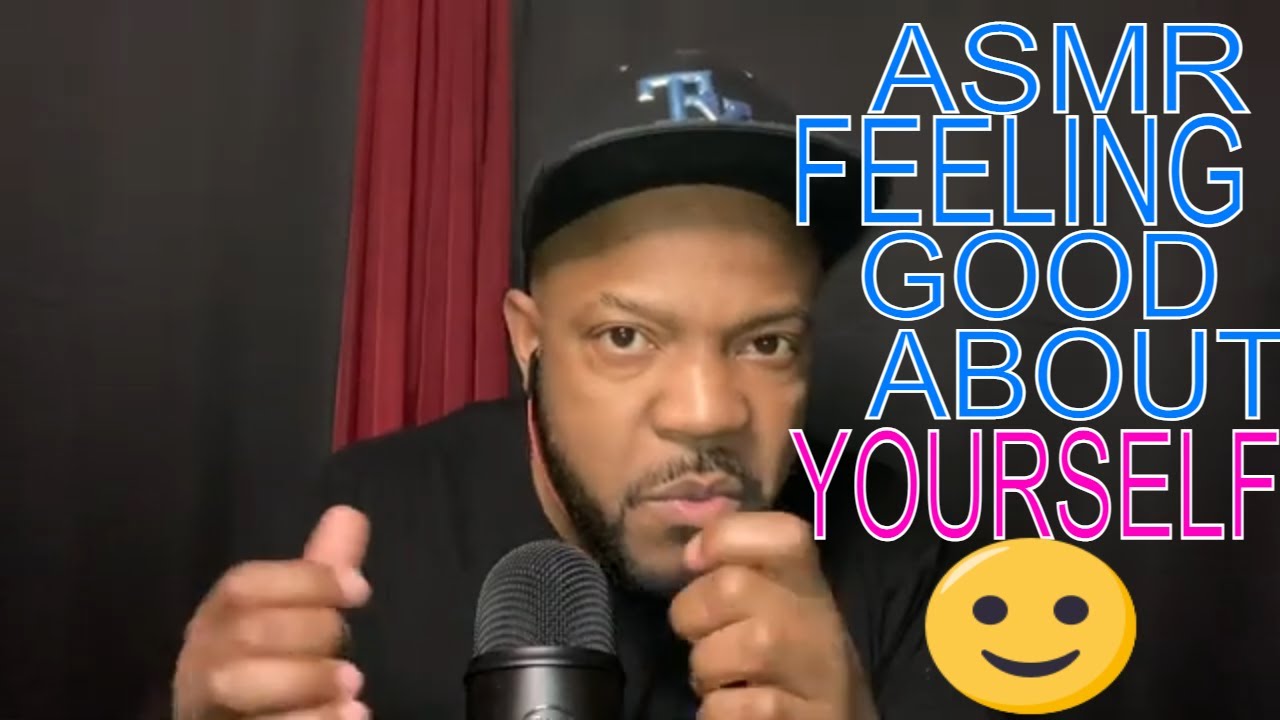 ASMR Feeling good about yourself will make you get tingles and relaxed ...