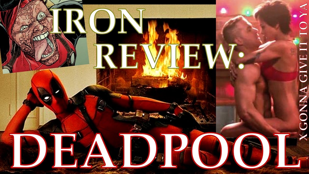 Iron Review: DEADPOOL (SPOILER FREE & X RATED ) - YouTube